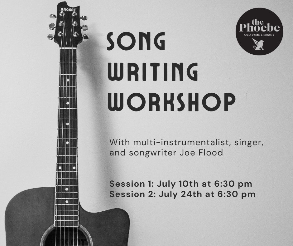 Songwriting Workshop - Wednesday, July 24 at 6:30pmOld Lyme Phoebe ...